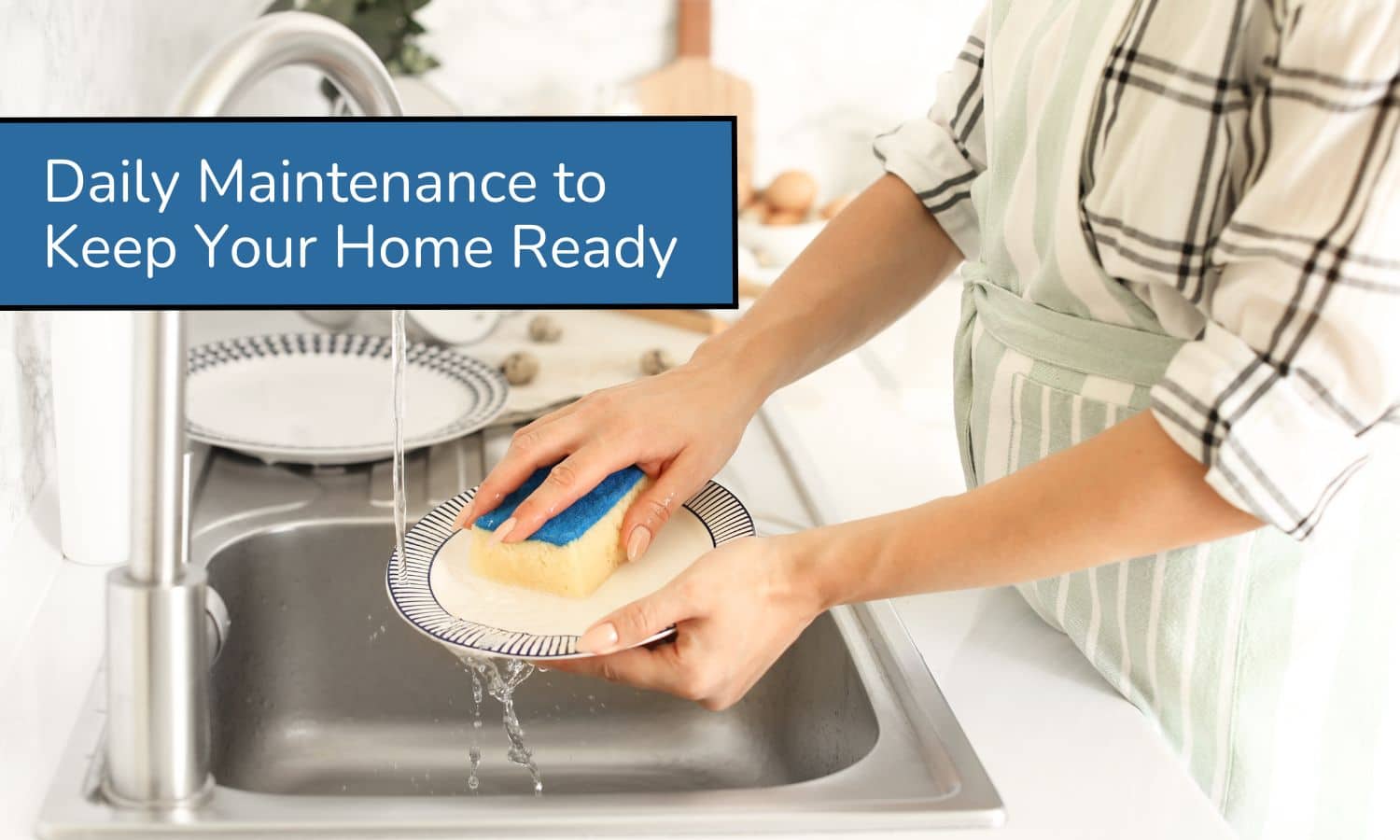 Daily Maintenance Tips to Keep Your Home Ready for Showings