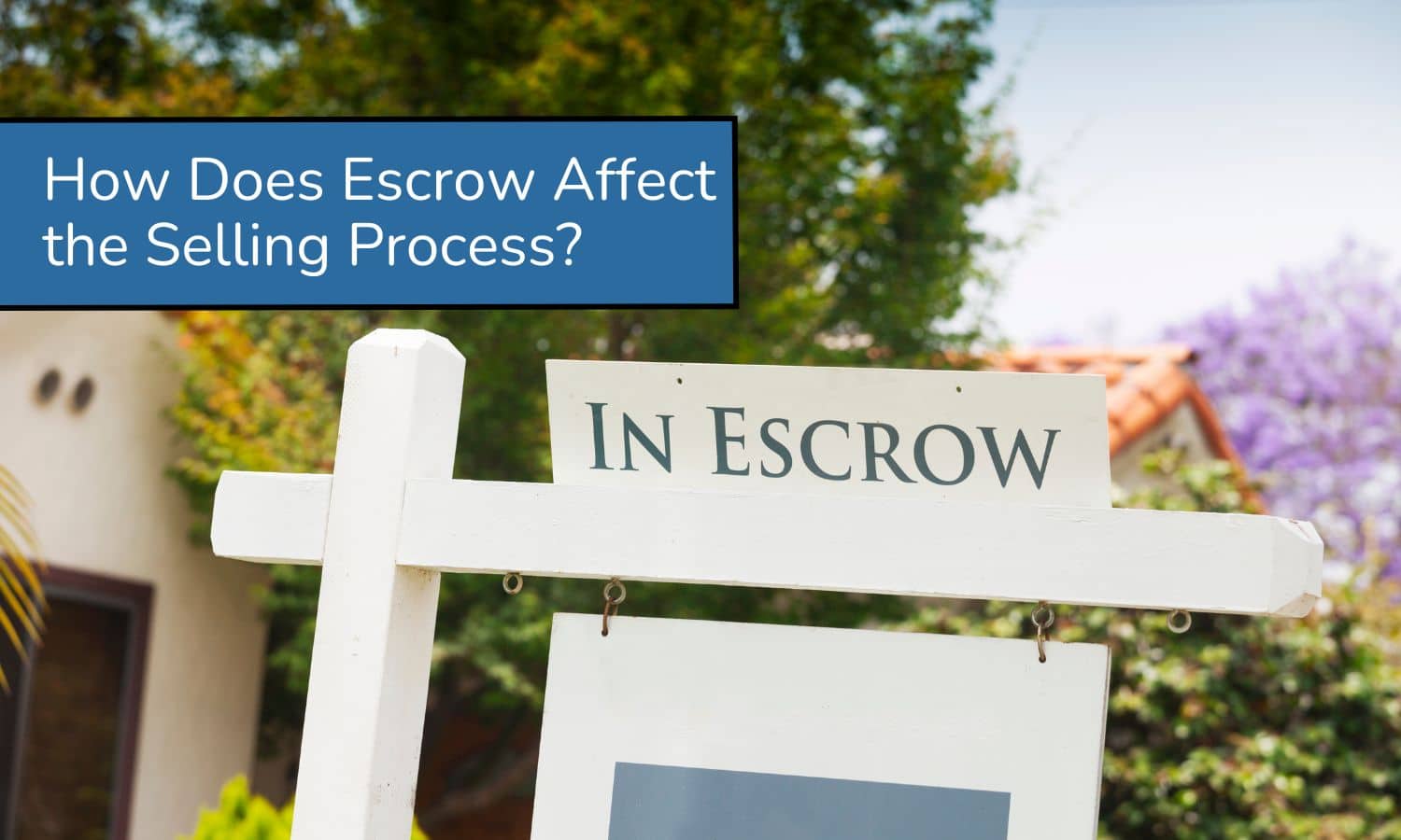 What is Escrow and How Does it Affect the Selling Process?