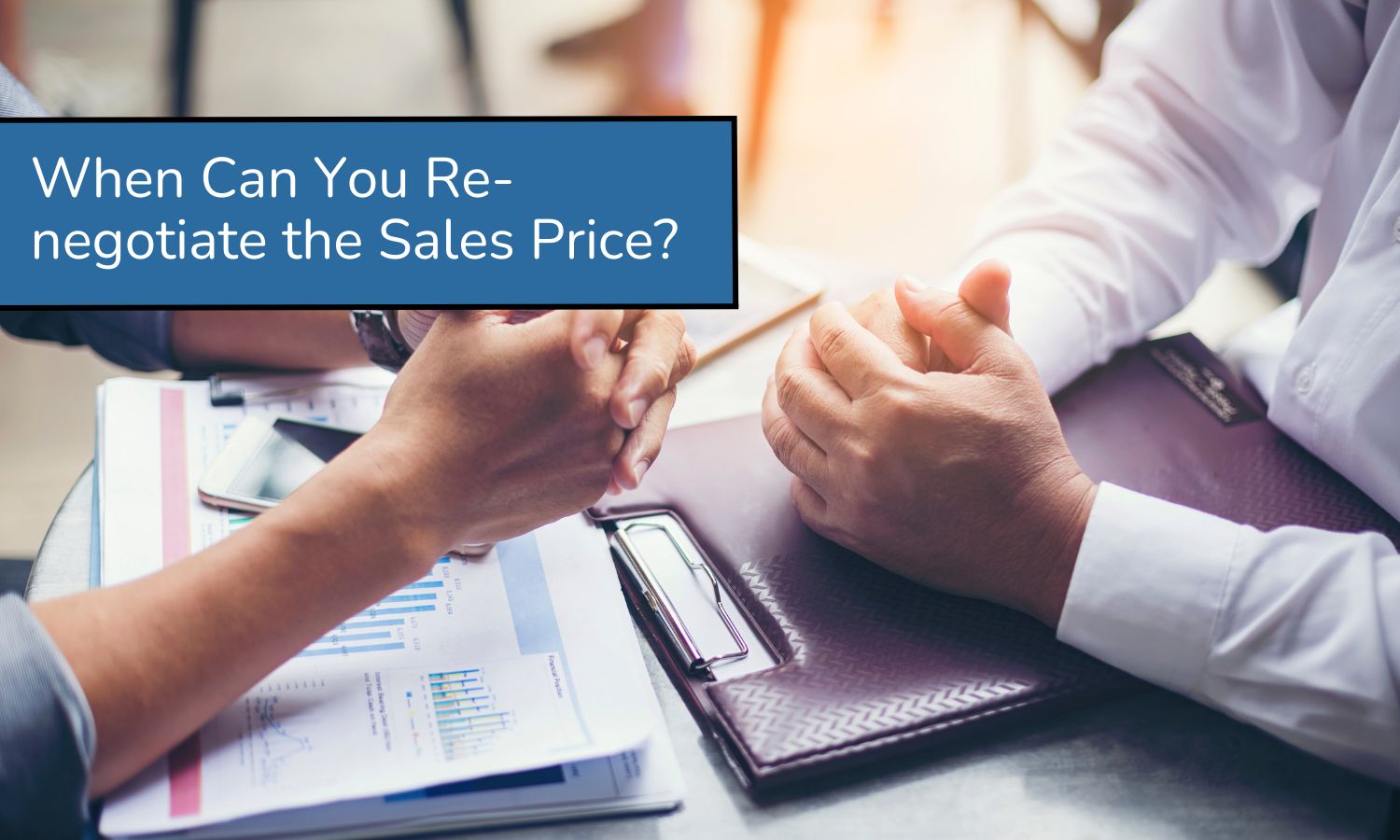 When Can You Re-negotiate the Sales Price?